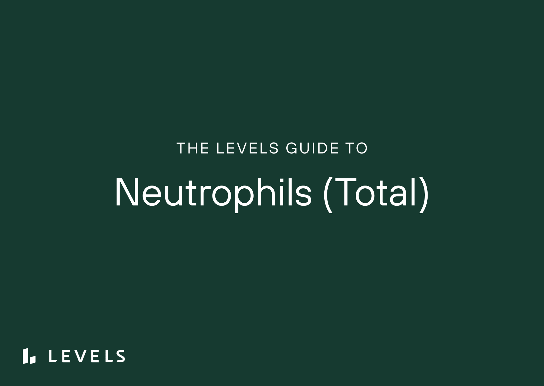 Guide to Neutrophils (Total) | Levels | Levels