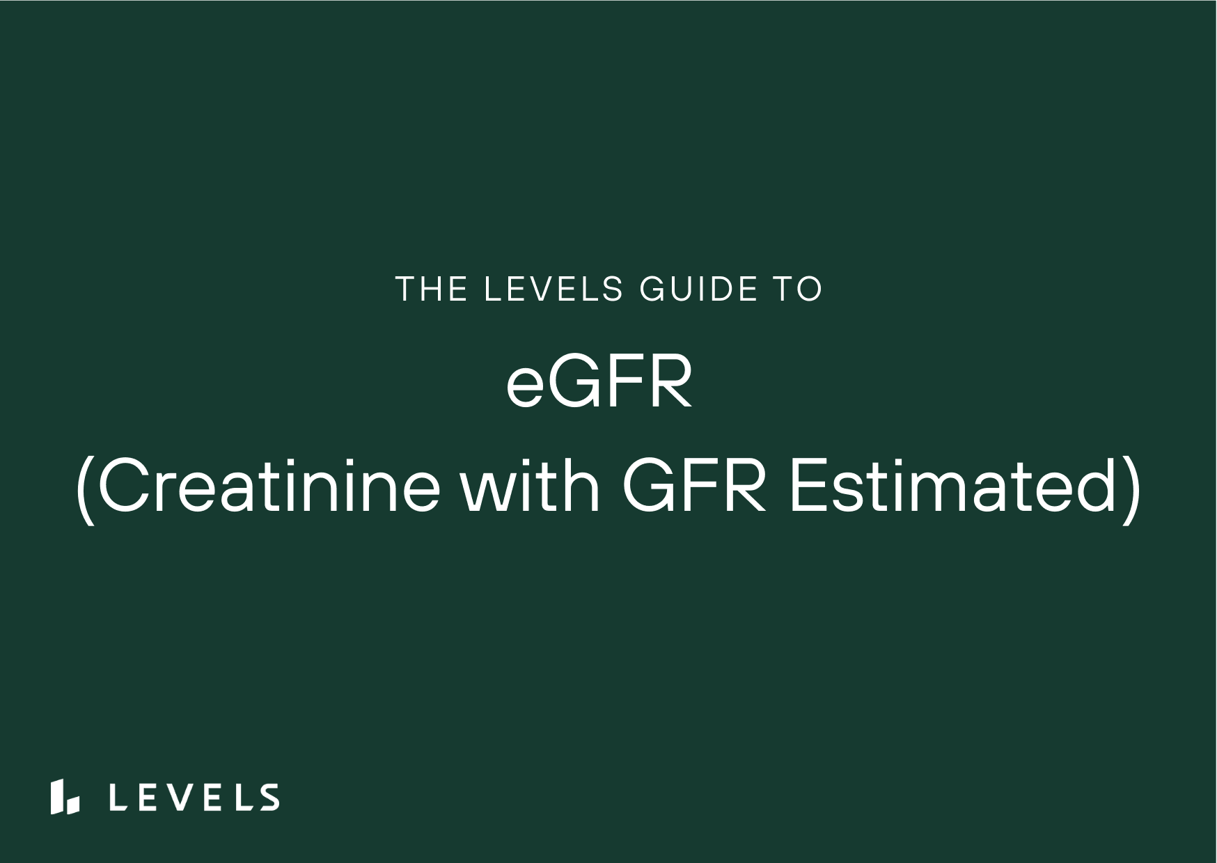 Guide to Creatinine with GFR Estimated (eGFR) | Levels | Levels